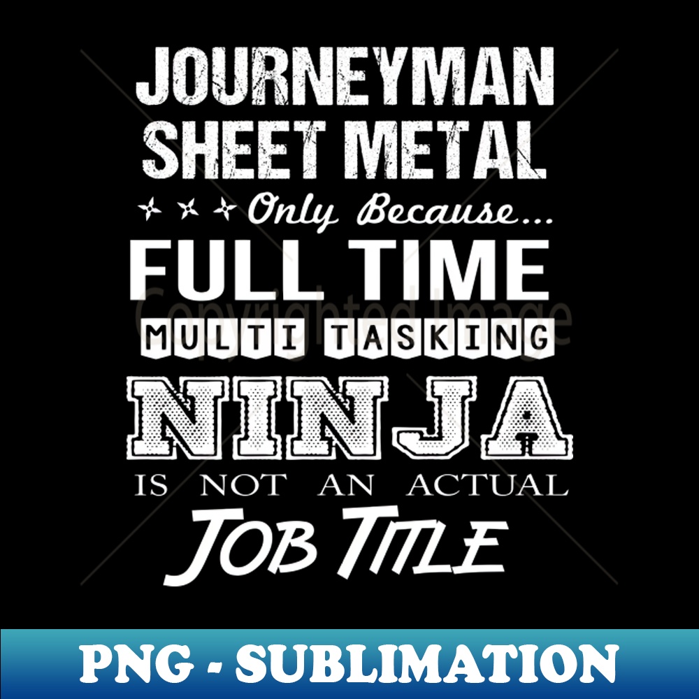 Journeyman Sheet Metal - Multitasking Ninja - PNG Sublimatio - Inspire ...