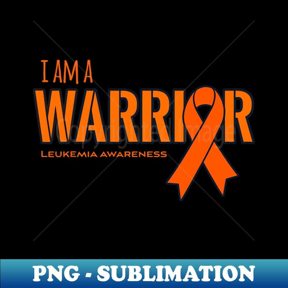 I am a Warrior Leukemia Cancer Awareness - Exclusive PNG Sub | Inspire ...