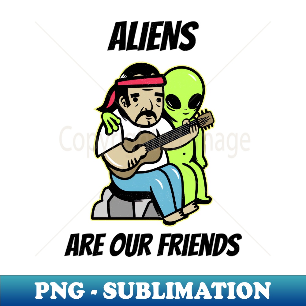 Aliens are our friends - Trendy Sublimation Digital Download | Inspire ...