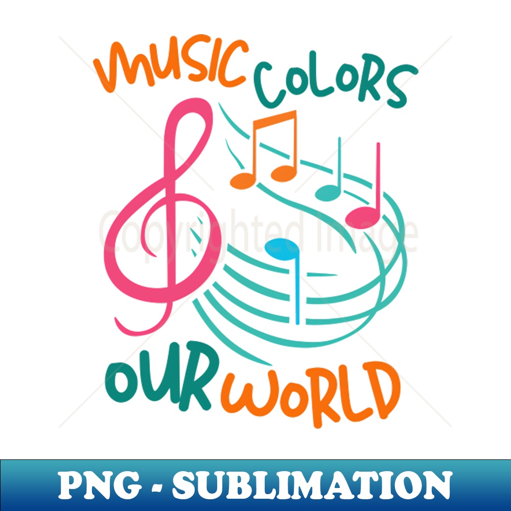 Music Colors Our World - Special Edition Sublimation PNG Fil | Inspire ...