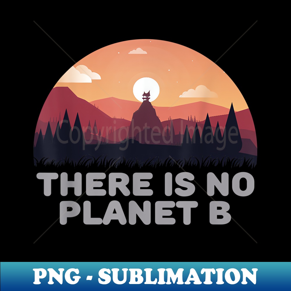 There Is No Planet B Save The Environment Save Earth - Elega | Inspire ...