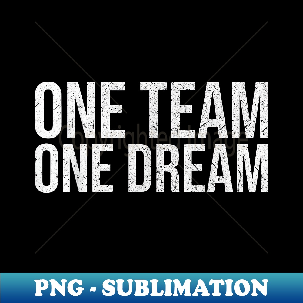 Team Quote One Team one Dream - Instant Sublimation Digital | Inspire ...
