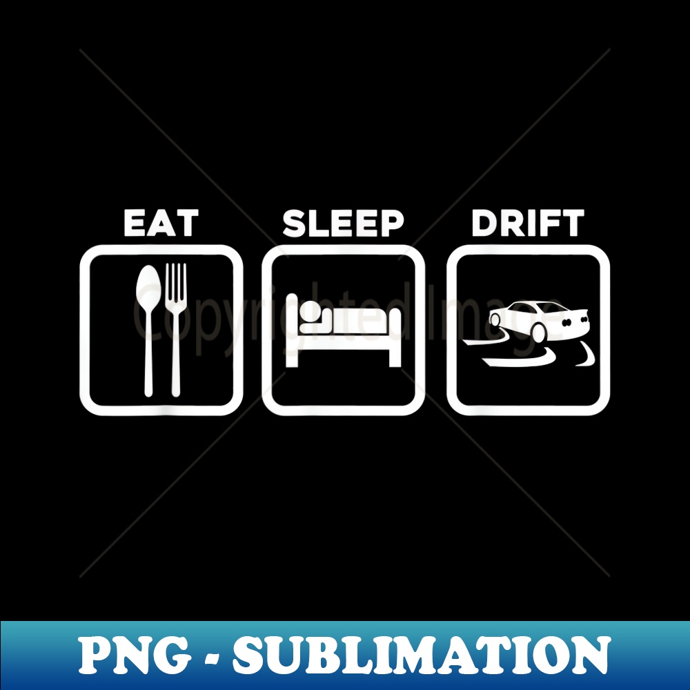 EAT SLEEP DRIFT Humor Fun - Premium PNG Sublimation File - C | Inspire ...