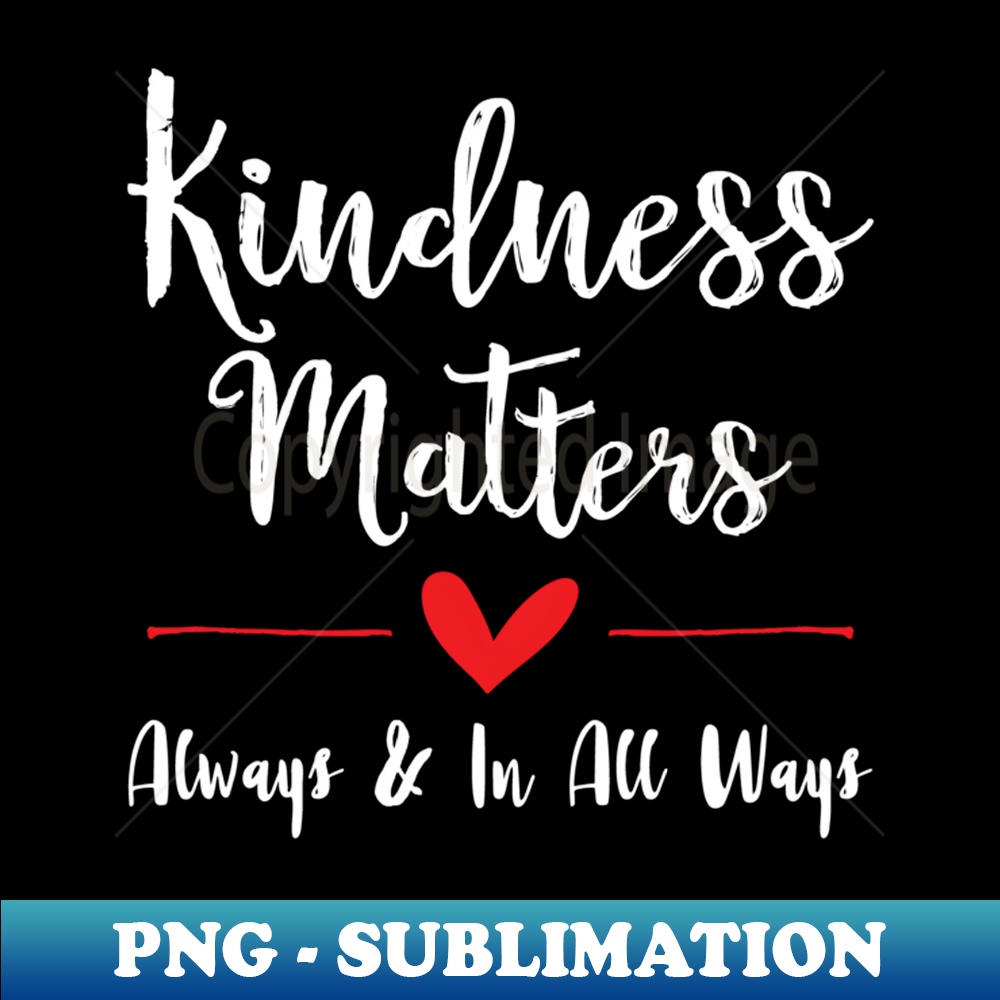 Kindness Matters - Premium Sublimation Digital Download - Ad | Inspire ...