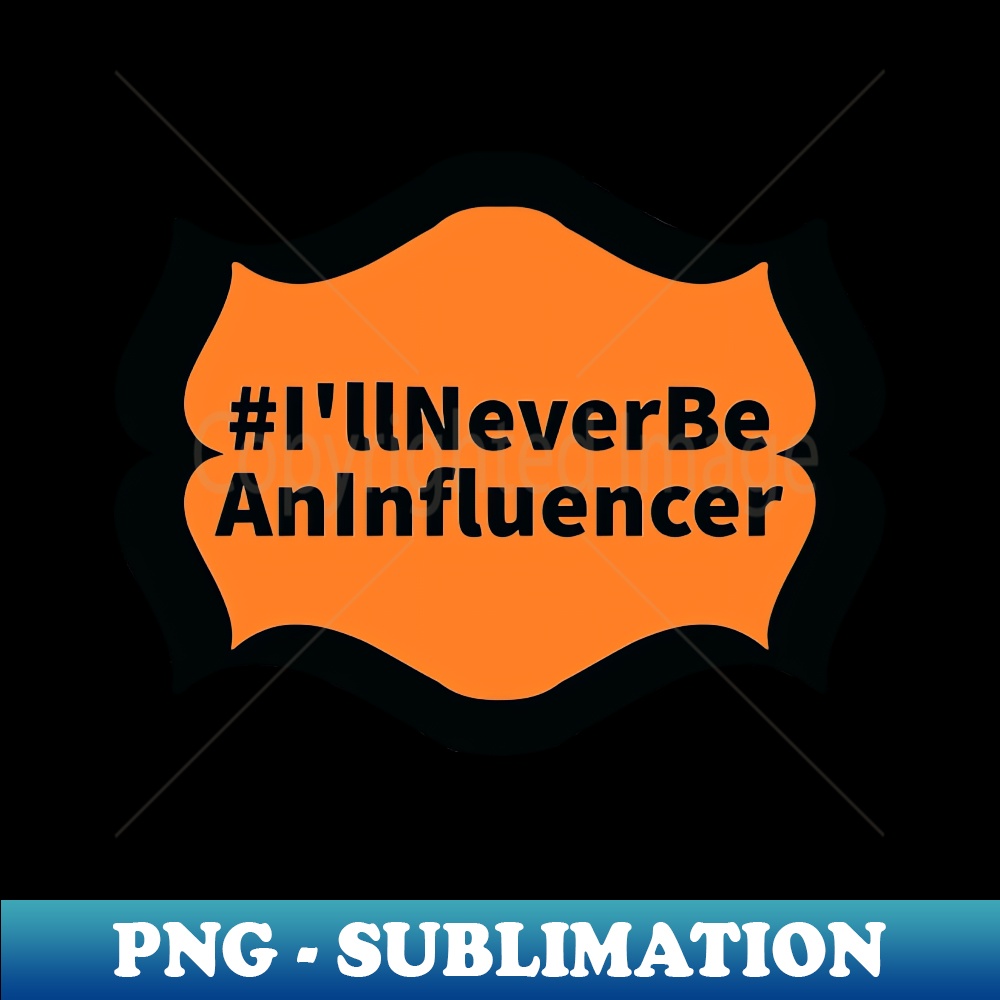 Influencer NOT - Unique Sublimation PNG Download - Perfect f - Inspire ...