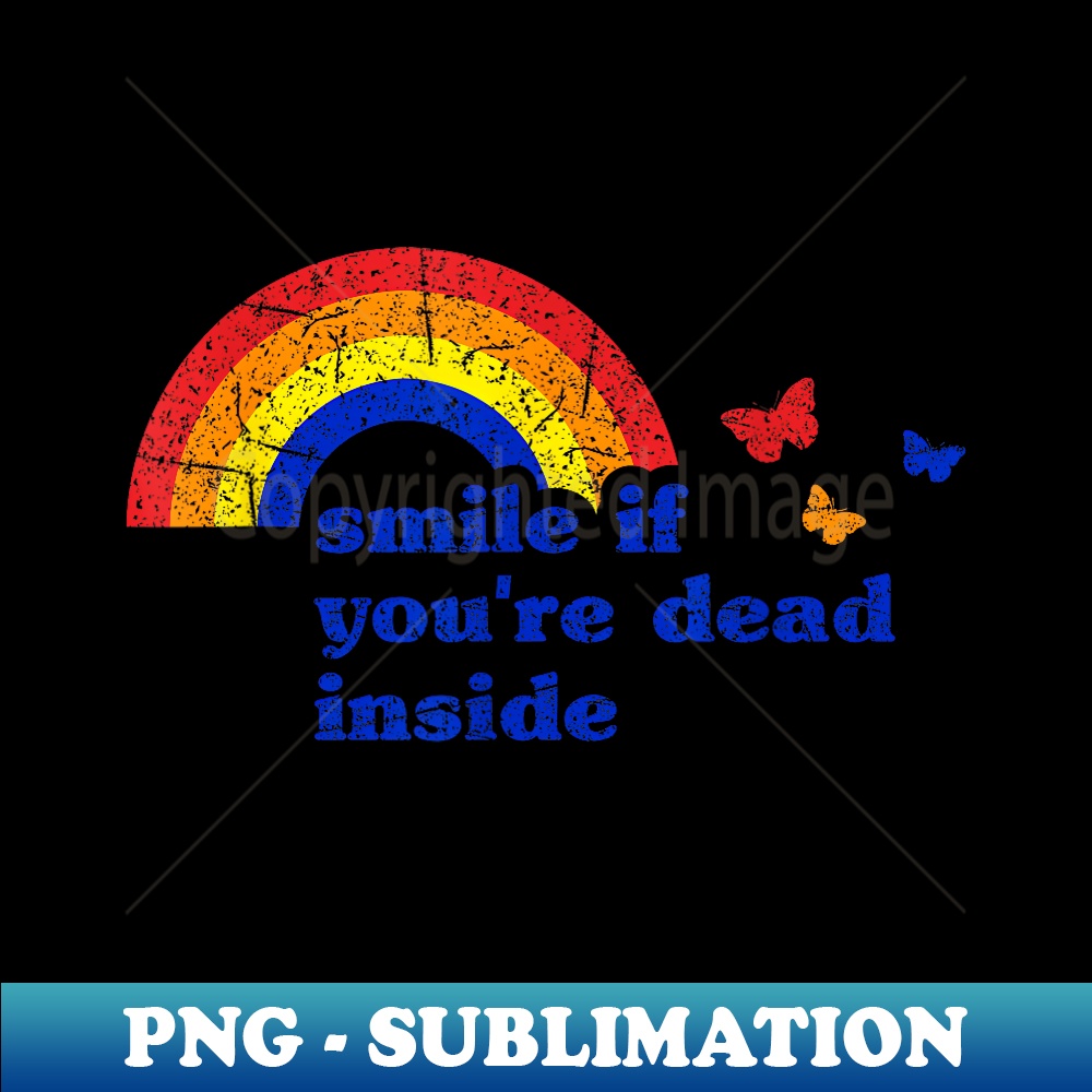 Smile if You're Dead Inside Rainbow Vintage Dark Humor - Hig | Inspire ...