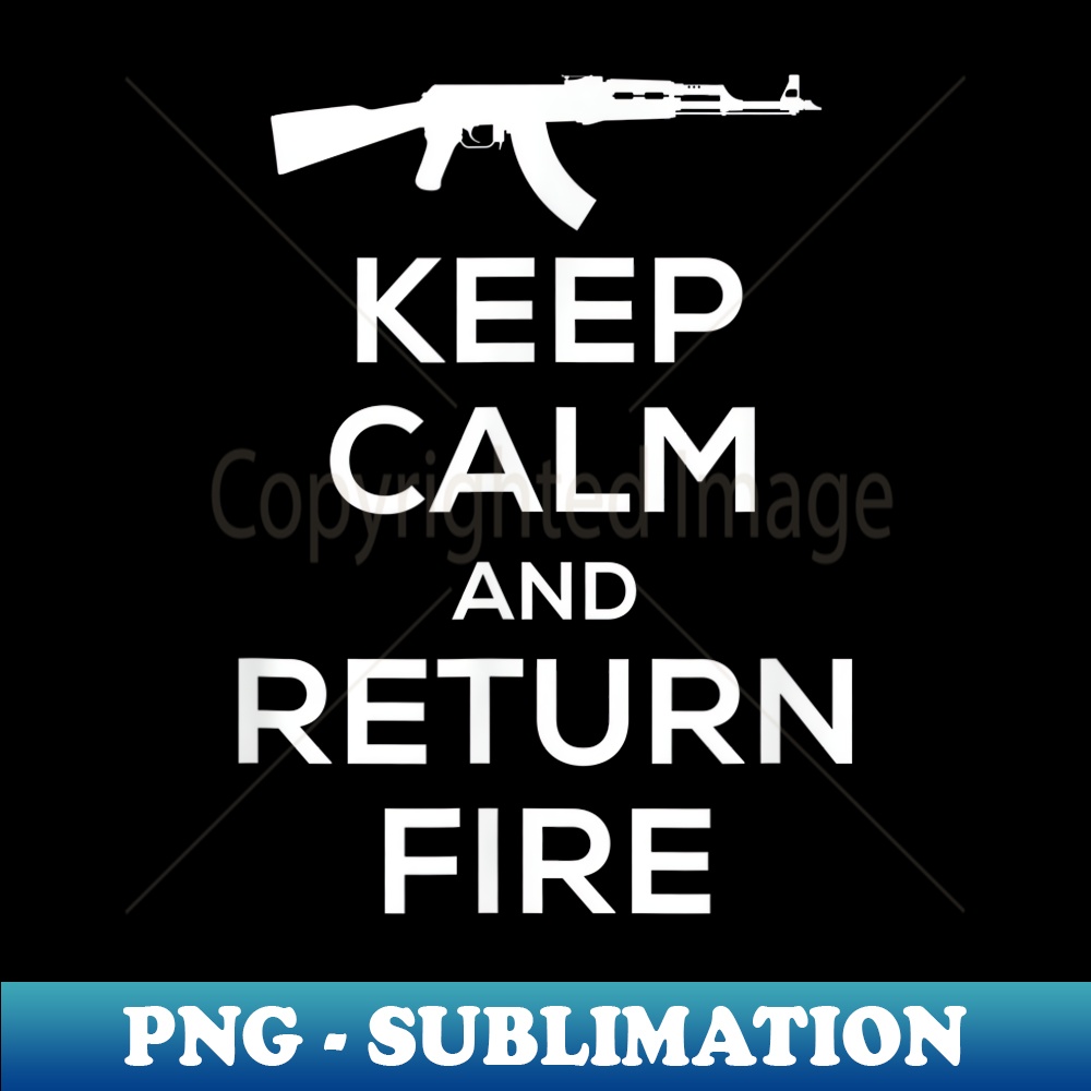 Keep Calm and Return Fire T for AK47 - Artistic Sublimation | Inspire ...