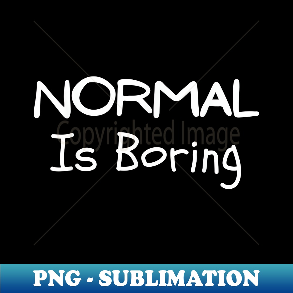 Funny Not Normal Saying - Normal is Boring - Vintage Sublima | Inspire ...
