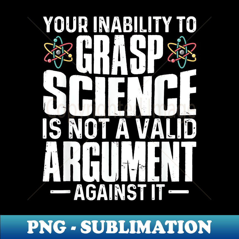 Your Inability To Grasp Science Is Not A Valid Argument - El | Inspire ...