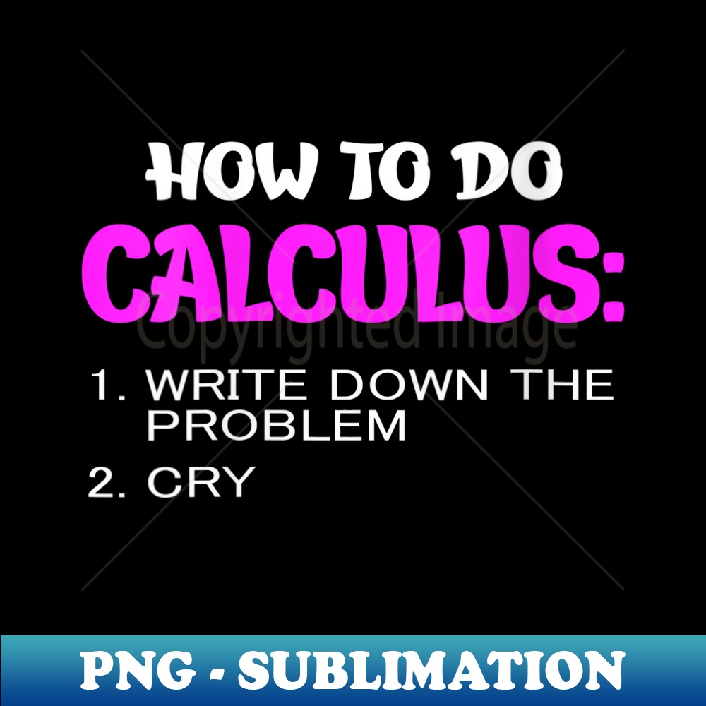 s how to do calculus funny math student design - Sublimation | Inspire ...