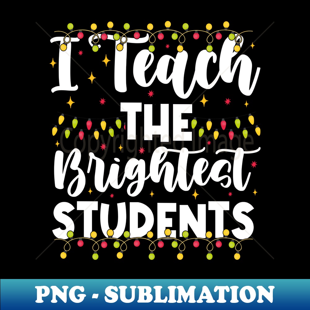I Teach The Brightest Students - Aesthetic Sublimation Digit - Inspire ...