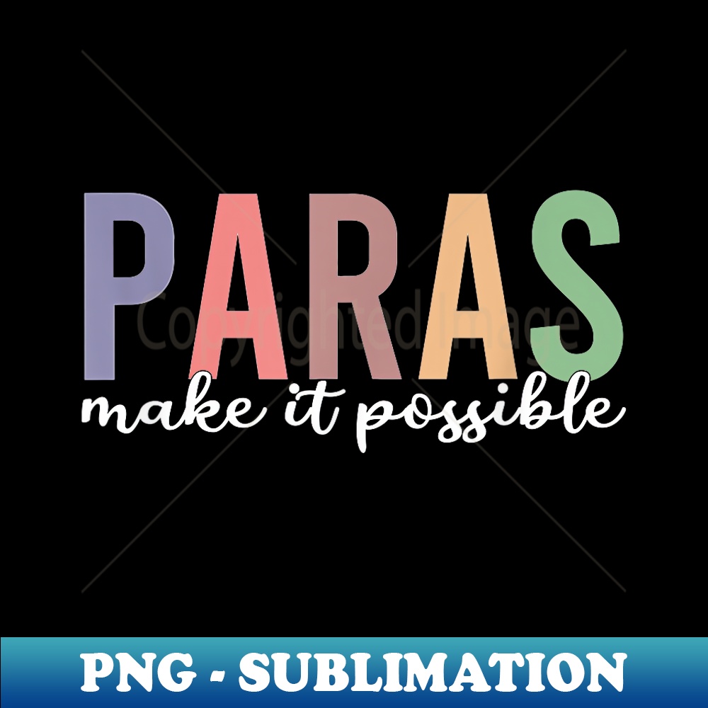 Paras Make It Possible Teacher Paraprofessional Paraeducator - Inspire ...