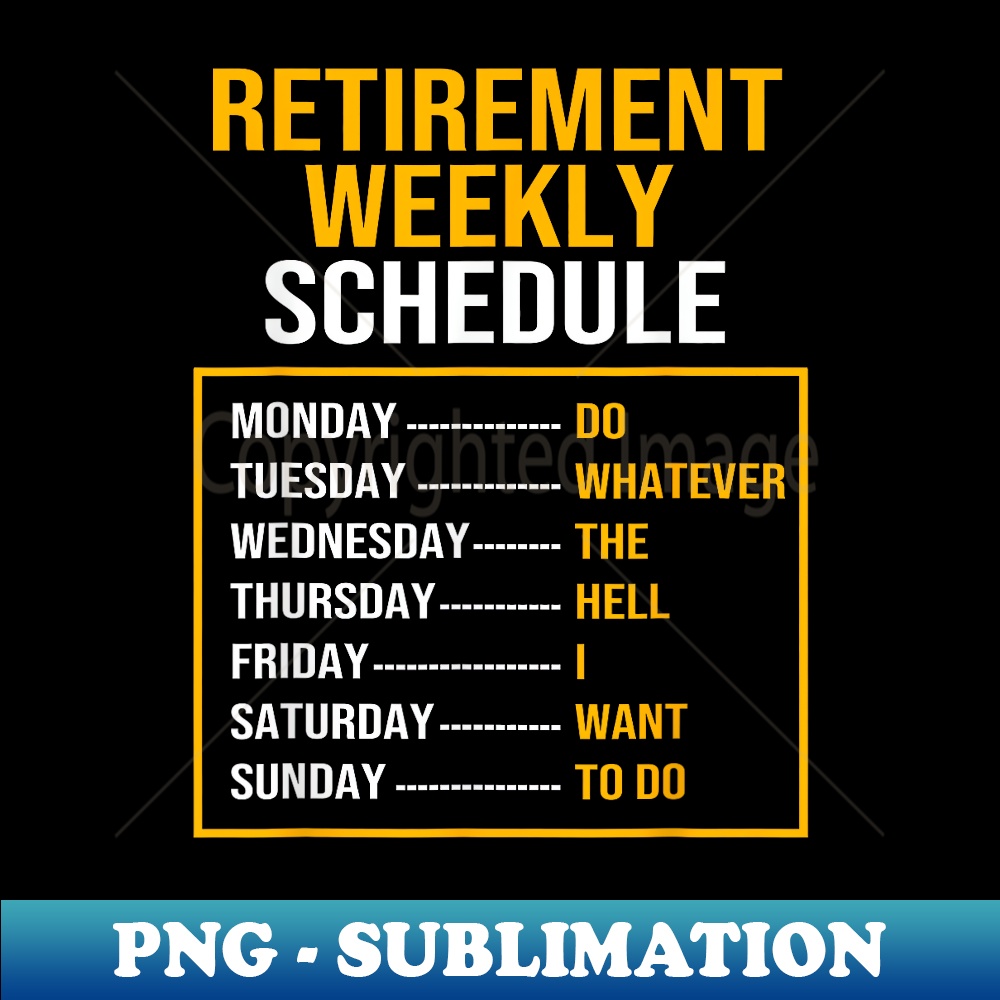 Funny Sarcastic Retirement Retirement Weekly Schedule - Eleg | Inspire ...
