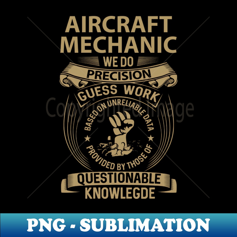 Aircraft Mechanic - We Do Precision - Digital Sublimation Do | Inspire ...