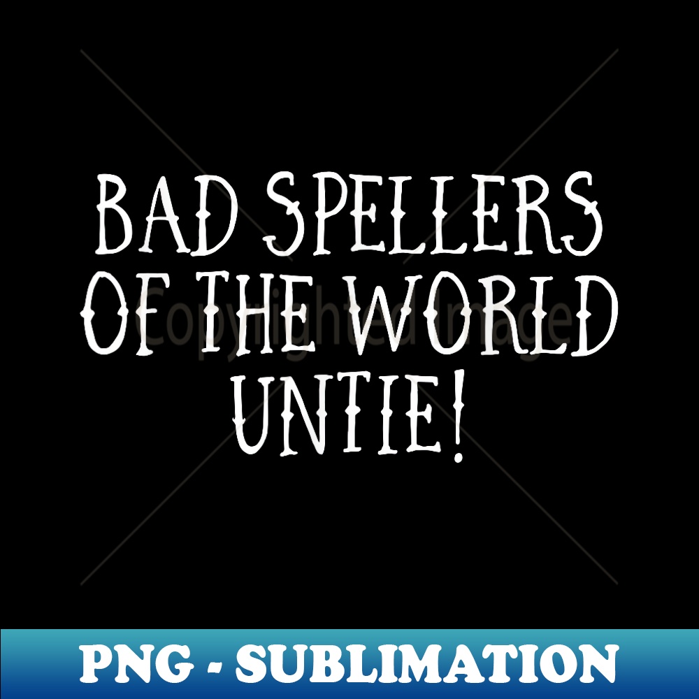 Bad Spellers Of The World Untie! Unite! Funny School T - Ins | Inspire ...