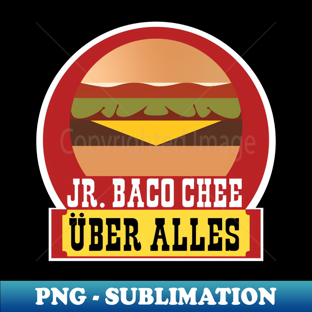 Jr Baco Chee Uber Alles - Instant Sublimation Digital Downlo | Inspire Uplift