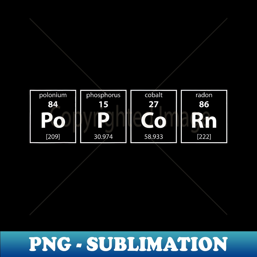 Popcorn Periodic Table of Elements Chemistry Puns - PNG Subl | Inspire ...