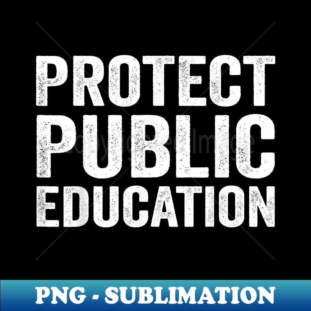 Protect Public Education Public Teacher School - Decorative | Inspire ...