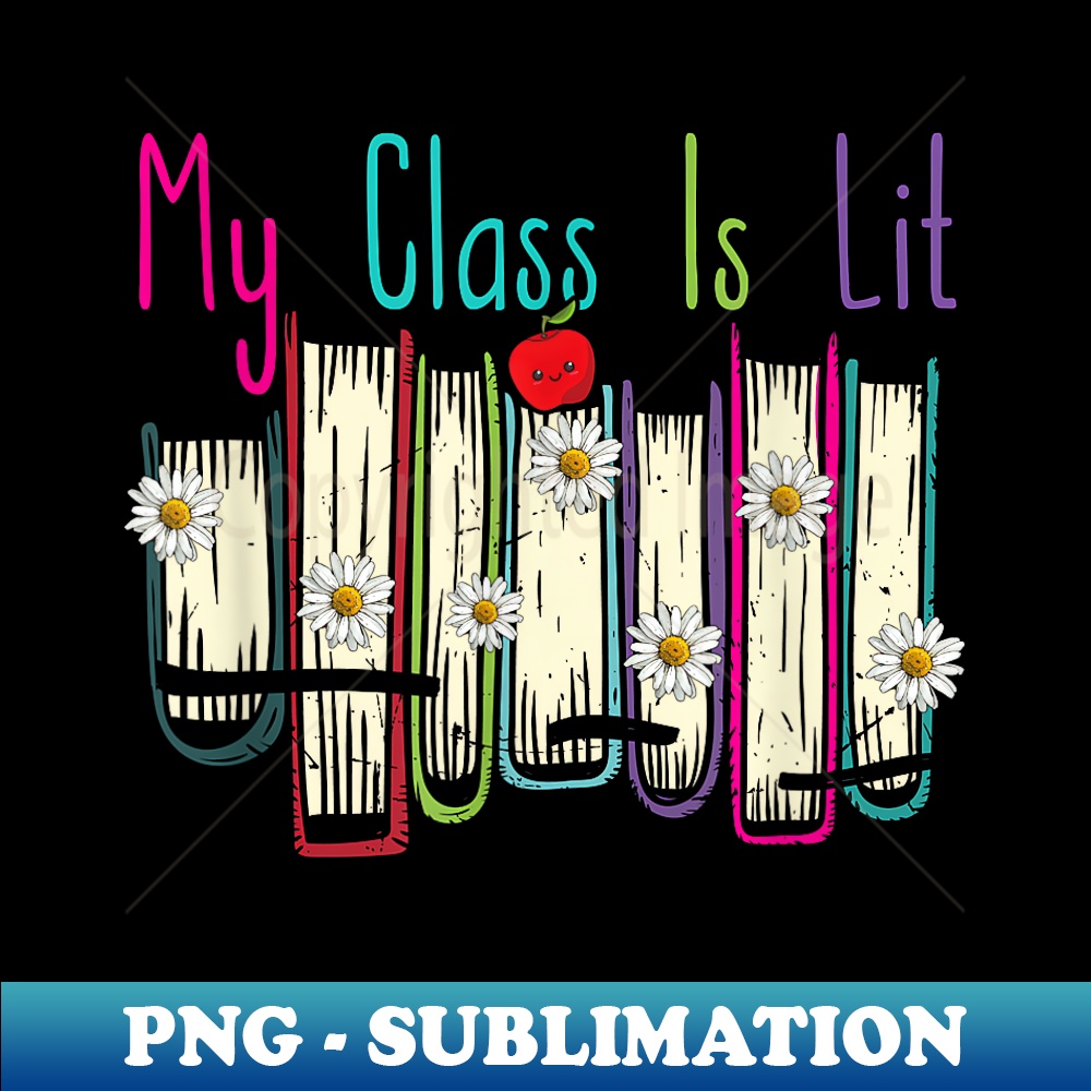 My Class is Lit Reading Literature Teacher Book Lover - Digi | Inspire ...