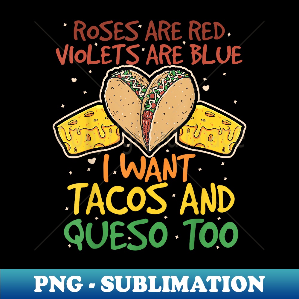 Roses Are Red Violets Are Blue I Want Tacos & Queso Too - Pr | Inspire ...