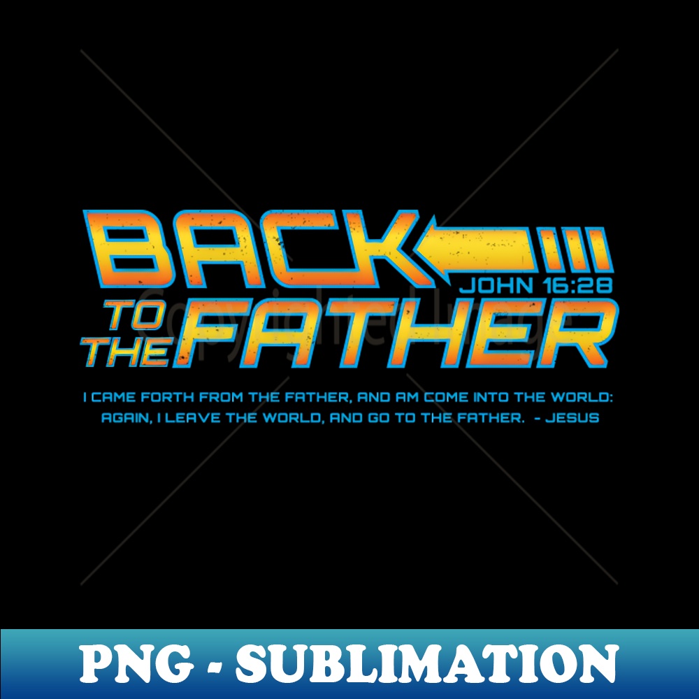 Back To The Father - PNG Transparent Sublimation File - Revo | Inspire ...