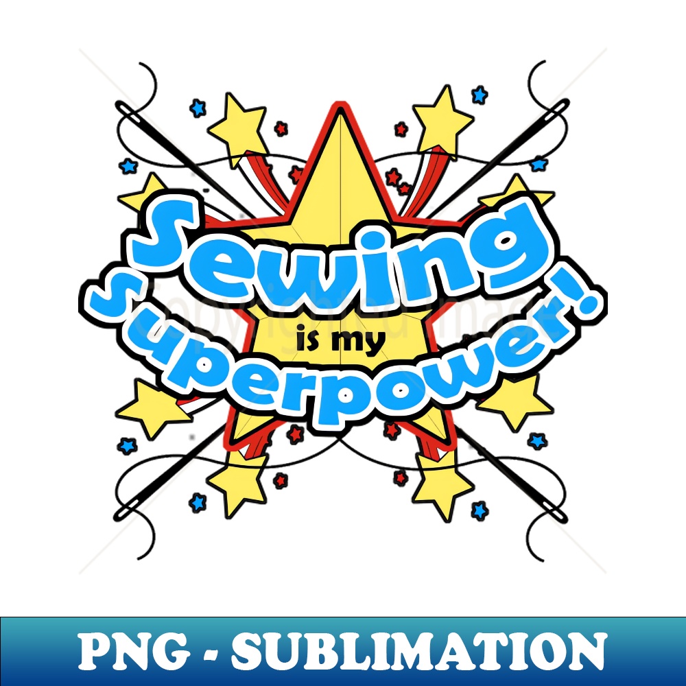 Sewing is my Superpower - PNG Transparent Digital Download F | Inspire ...