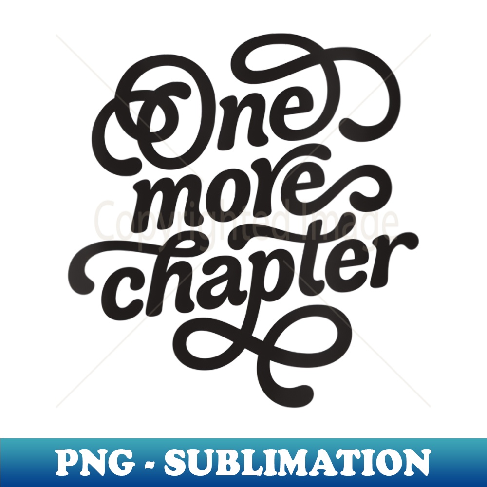 s One more chapter - Special Edition Sublimation PNG File - | Inspire ...