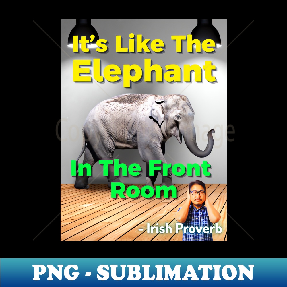 Irish Proverb - Its Like The Elephant In The Front Room - St | Inspire ...