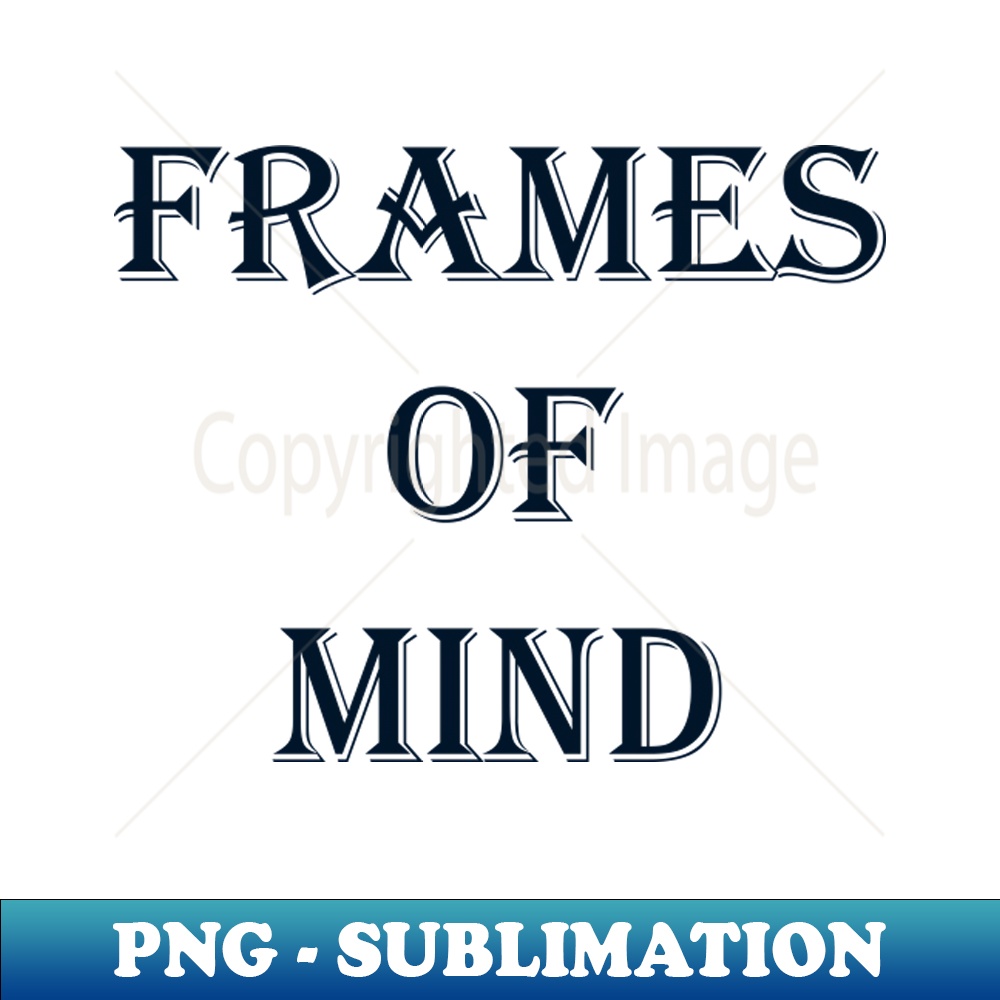 frames of mind inspiration - Premium Sublimation Digital Dow | Inspire Uplift