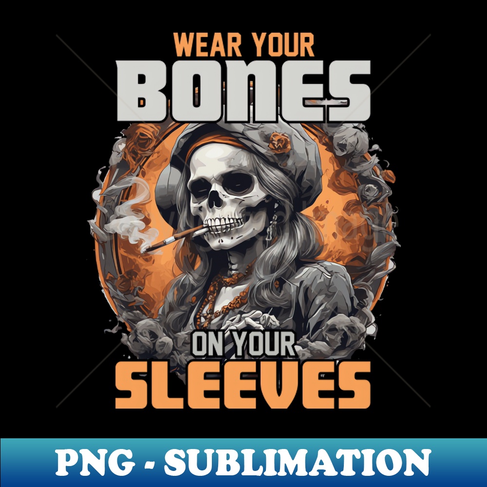 Wear your bones on your sleeves - Exclusive PNG Sublimation | Inspire ...