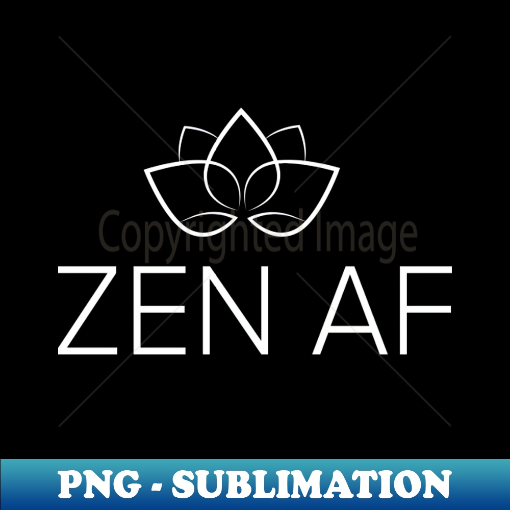 Zen Af - Special Edition Sublimation PNG File - Perfect for | Inspire ...