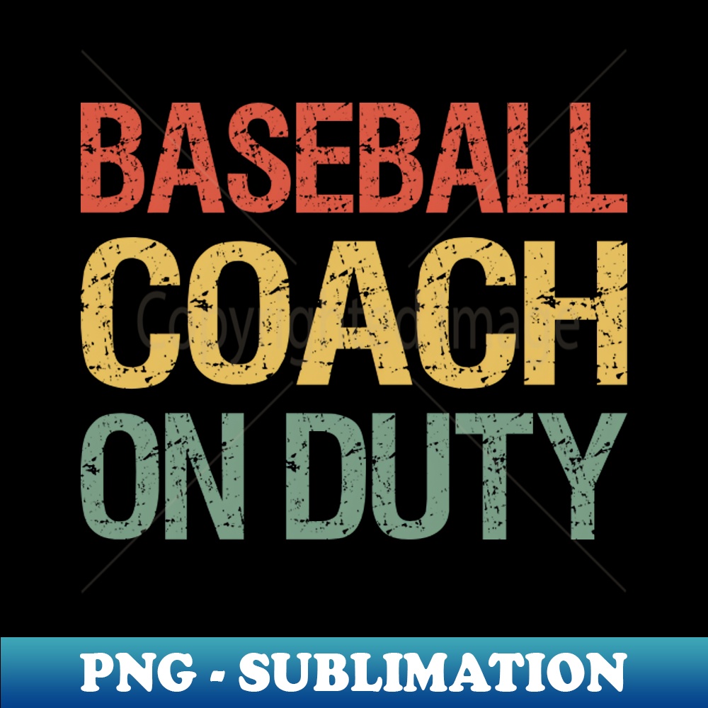 Baseball Coach on Duty II - PNG Sublimation Digital Download | Inspire ...