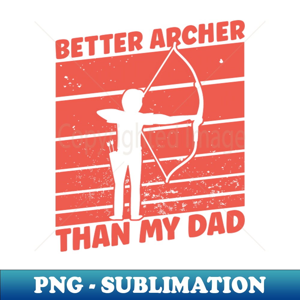 Better Archer Than My Dad - Archery Bow Archer - Vintage Sub | Inspire Uplift