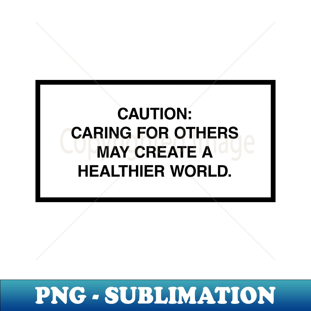 Caution Caring for others may create a healthier world - Ins | Inspire ...