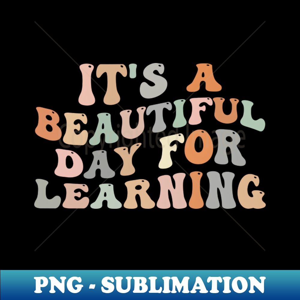 Its Beautiful Day For Learning - Sublimation-Ready PNG File | Inspire ...