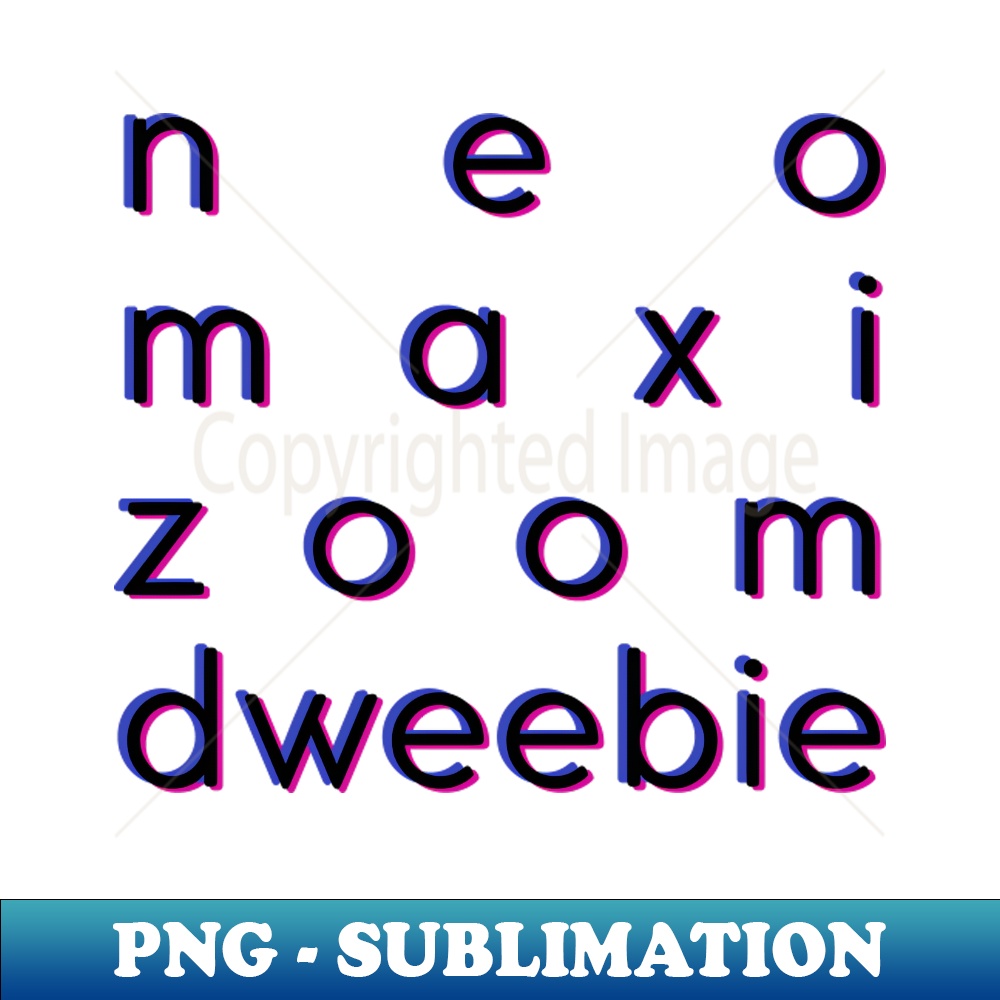 Neo maxie zoom dweebie - Special Edition Sublimation PNG Fil | Inspire ...