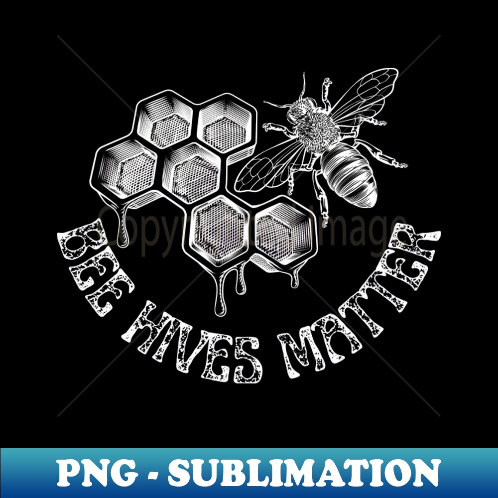 Bee Hives Matter - PNG Transparent Sublimation Design - Perf | Inspire ...