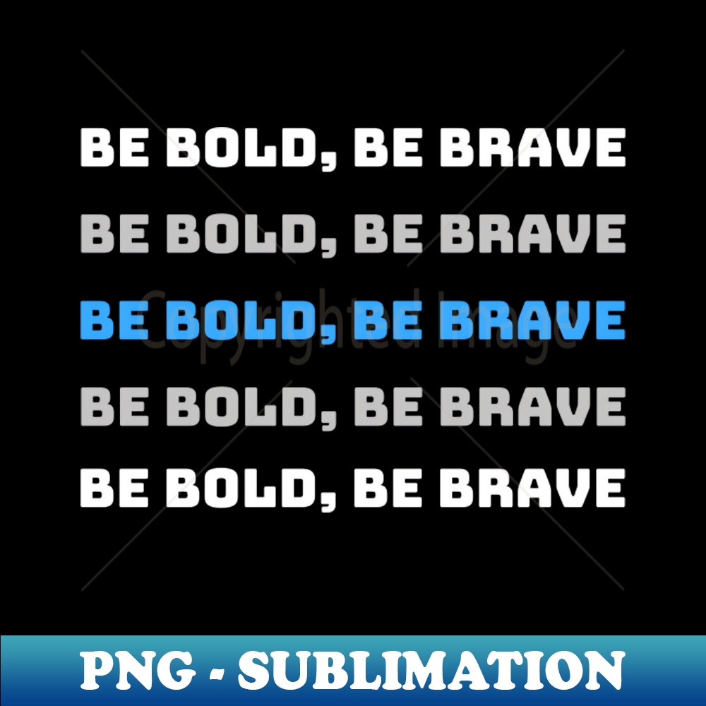 Be Bold Be Brave Motivational and Inspiring - Special Editio | Inspire ...