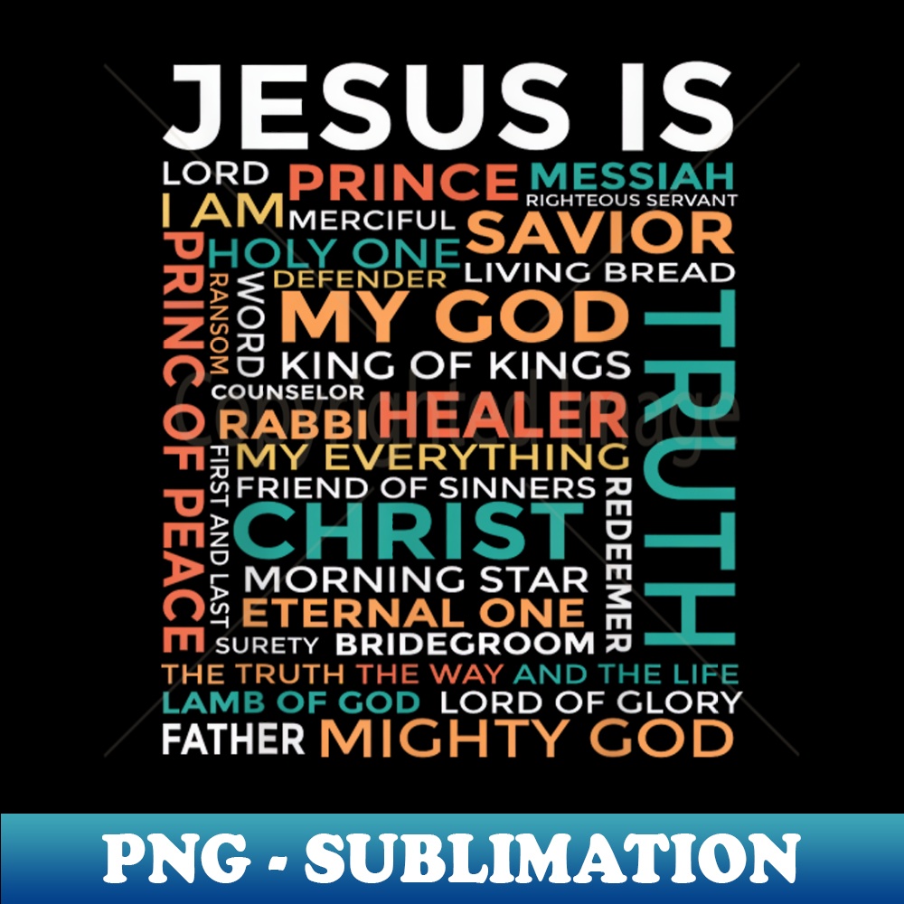 Names of Jesus - Jesus is - Christian - Vintage Sublimation | Inspire ...