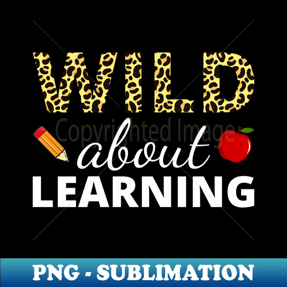 Wild About Learning II - PNG Transparent Sublimation File - | Inspire ...