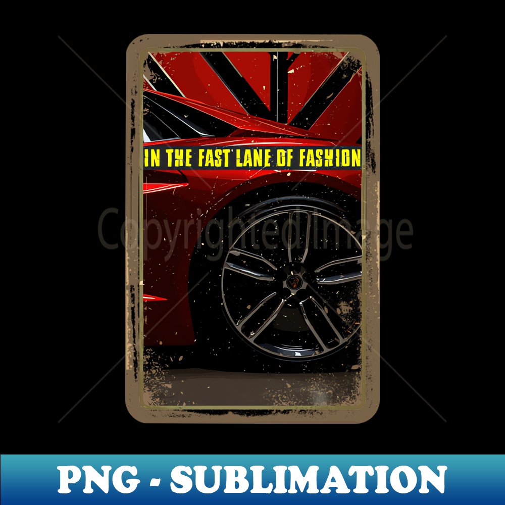 In the Fast Lane of Fashion - Sublimation-Ready PNG File - U | Inspire ...