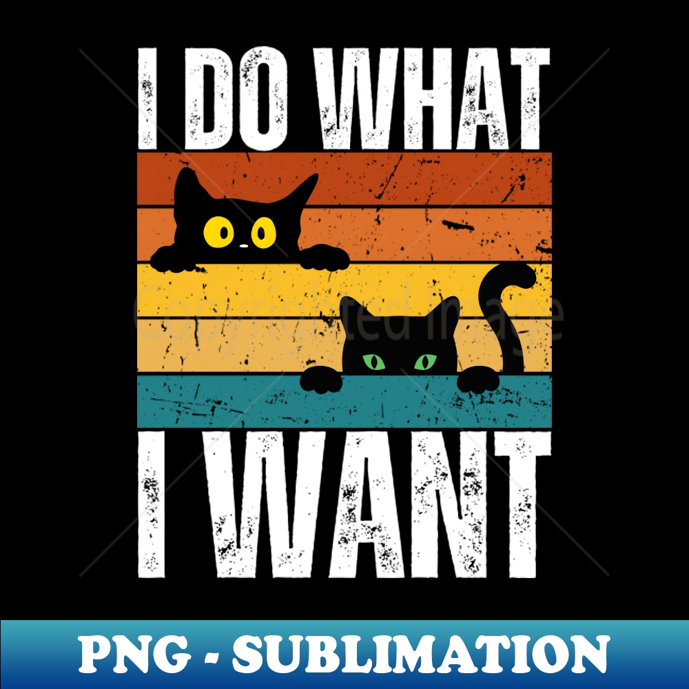 I Do What I Want - PNG Transparent Digital Download File for | Inspire ...