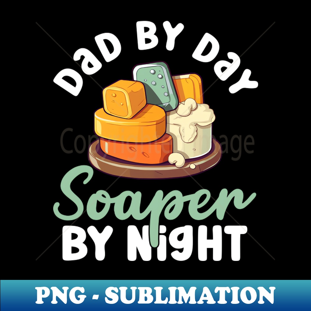 Dad By Day - Soaper By Night - Soap Making Soap Maker - Excl | Inspire ...