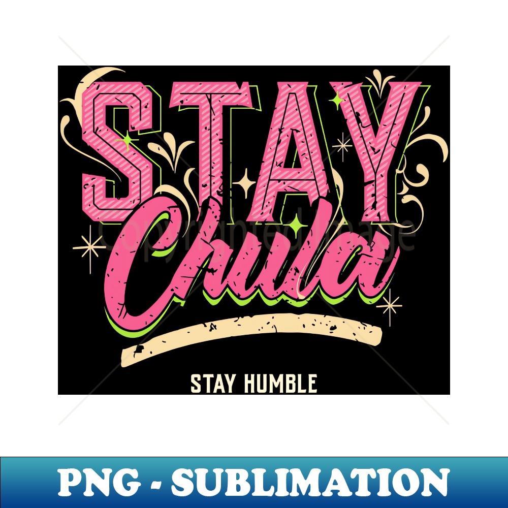 Stay Chula - High-Quality PNG Sublimation Download - Bring Y | Inspire ...