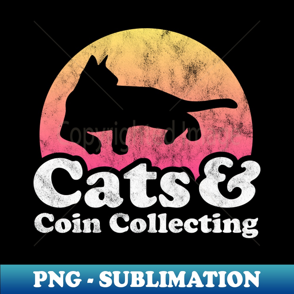 Cats and Coin Collecting Gift - Modern Sublimation PNG File | Inspire ...