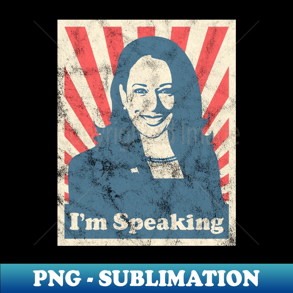 Kamala Harris Im Speaking - Premium Sublimation Digital Down | Inspire ...