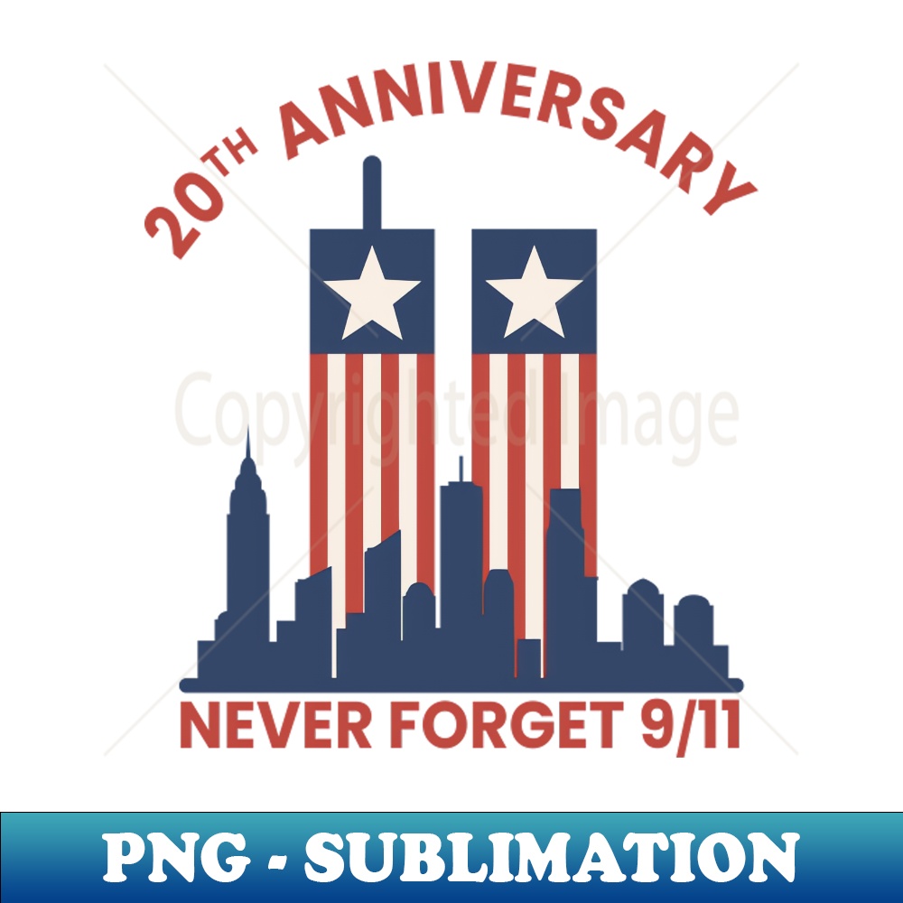 20th anniversary never forget 9-11 - Digital Sublimation Dow | Inspire ...