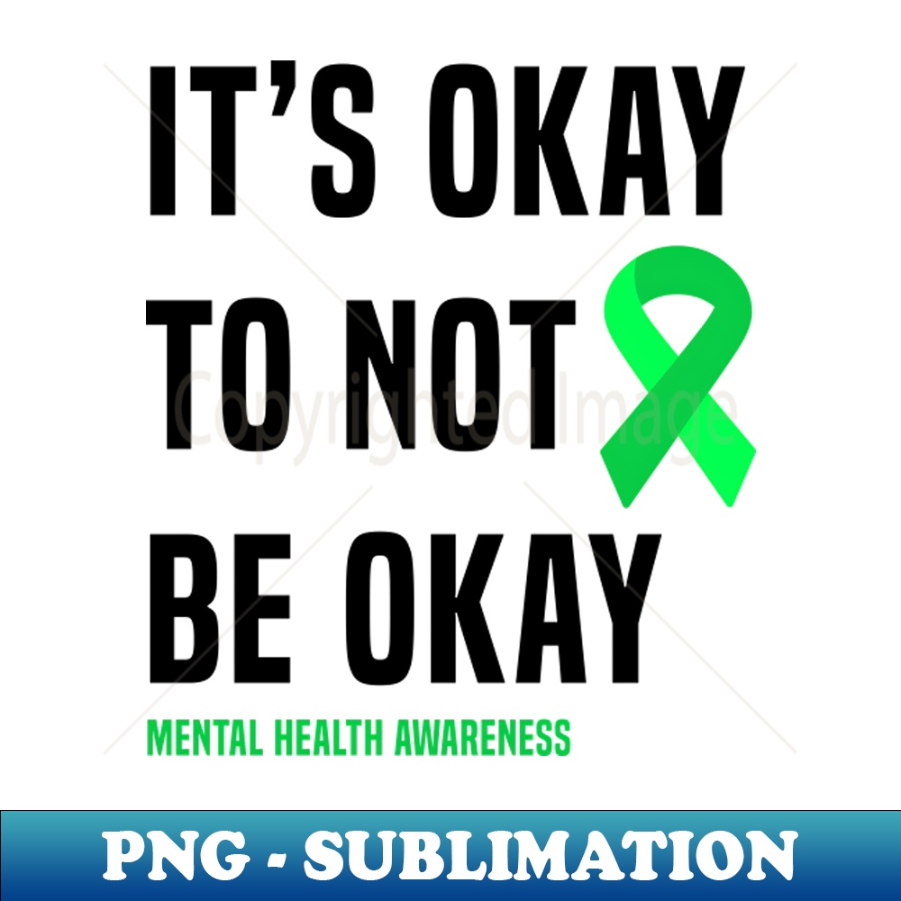 Its Okay To Not Be Okay - PNG Transparent Sublimation Design | Inspire ...