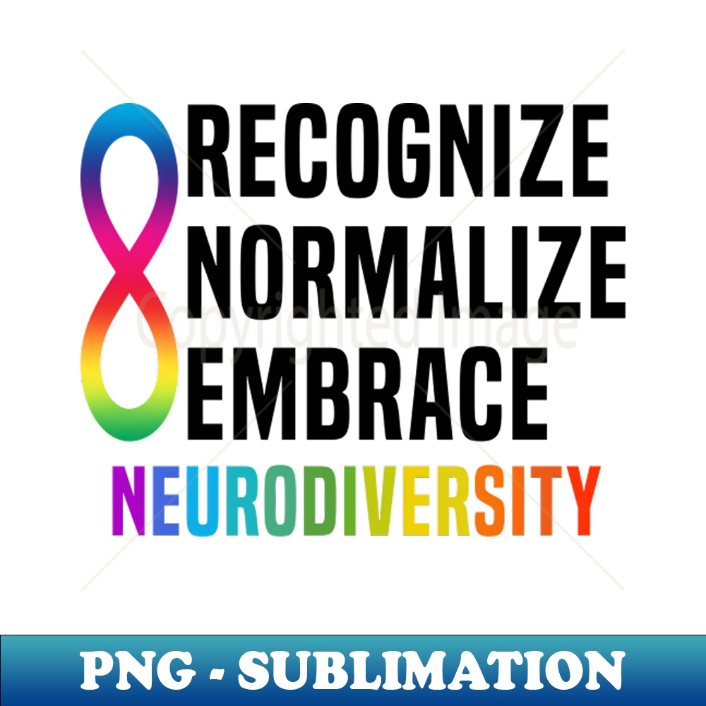 Recognize Normalize Embrace Neurodiversity - PNG Transparent - Inspire ...