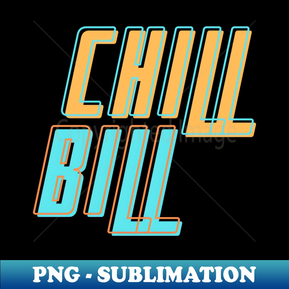 Chill Bill 4 - ROB TONE - PNG Sublimation Digital Download - | Inspire ...